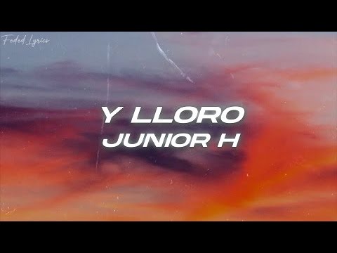 Junior H - Y LLORO 💔 (Letra) - YouTube