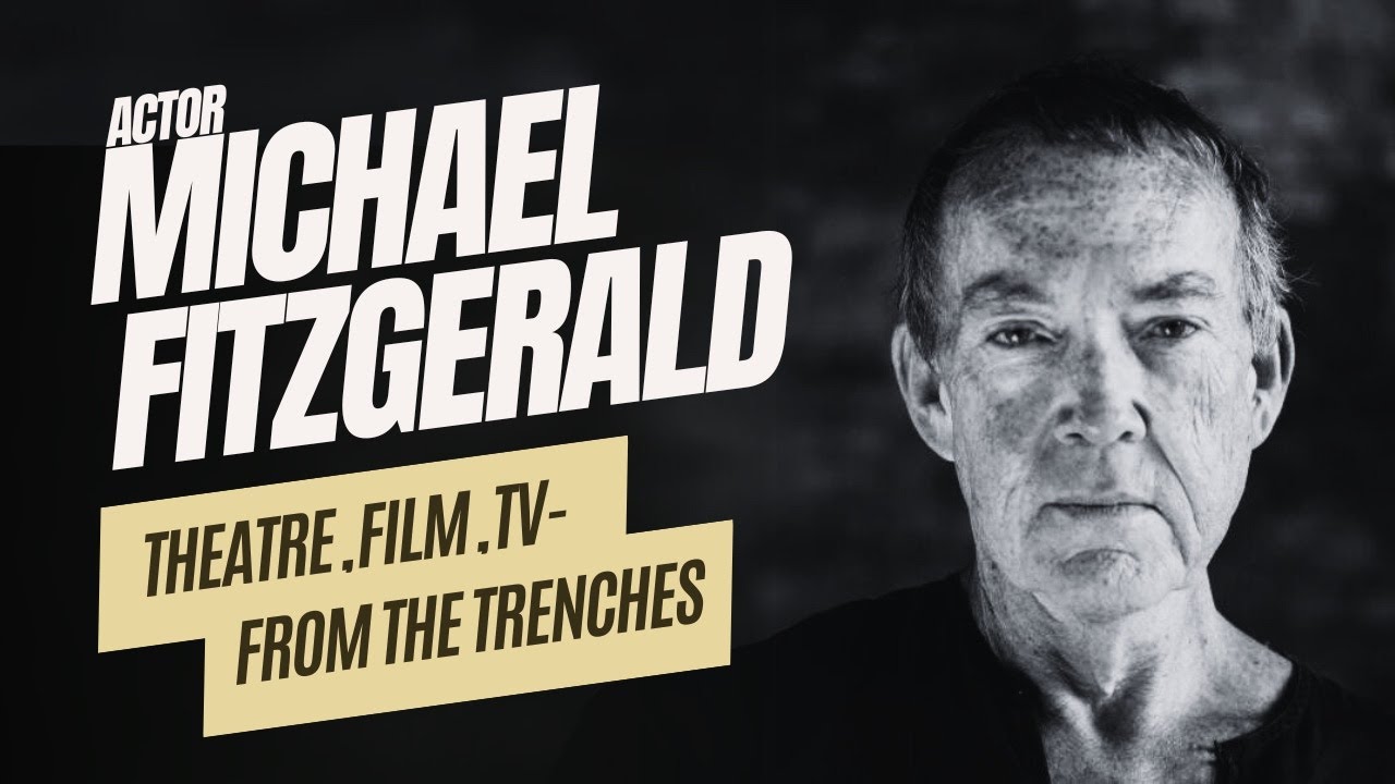 Michael Fitzgerald, Actor: Tales from the trenches of Theatre, Film and ...