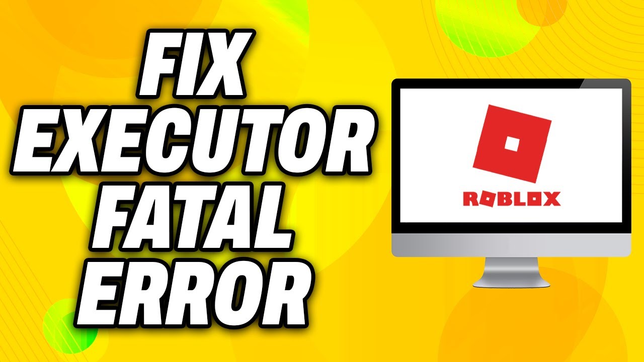 How To Fix Roblox Executor Fatal Error on Windows (2025) - Quick Fix ...