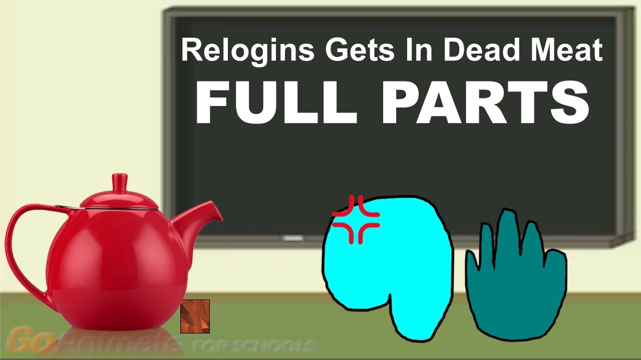 Relogins Gets In Dead Meat (Full Parts) - YouTube