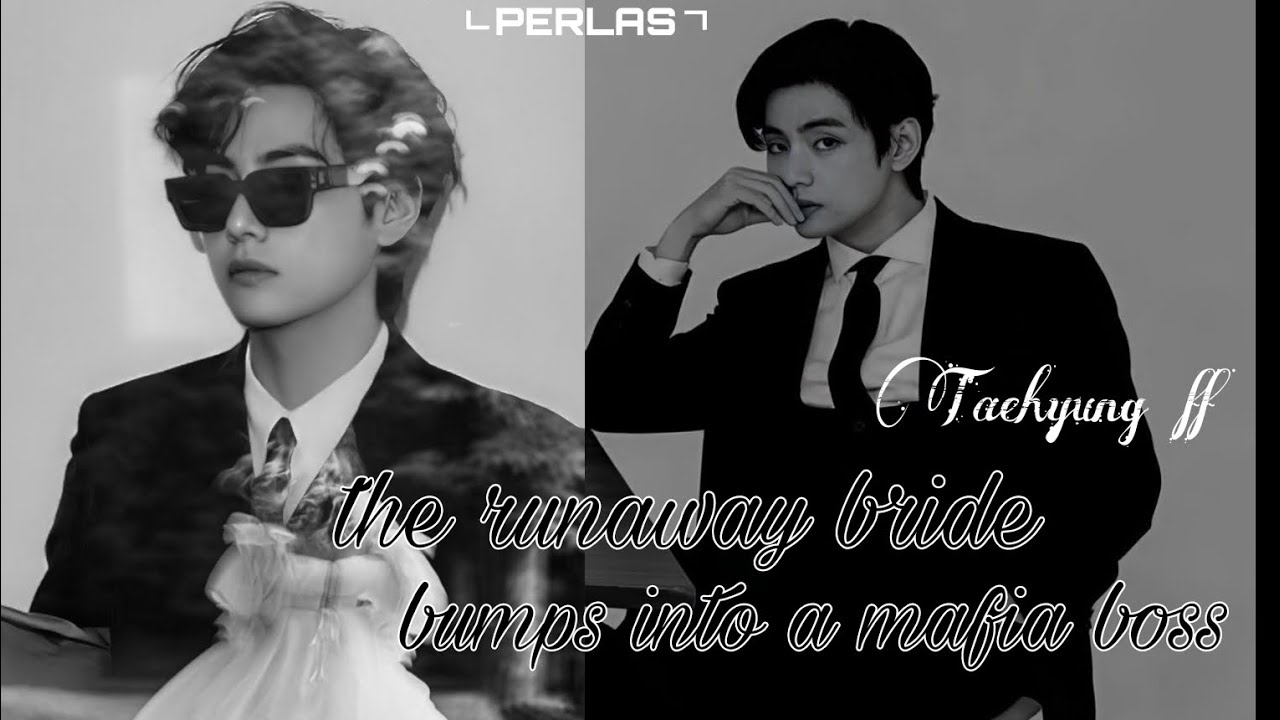 KTH ff | The Runaway Bride Bumps into a Mafia Boss | ONESHOT - YouTube