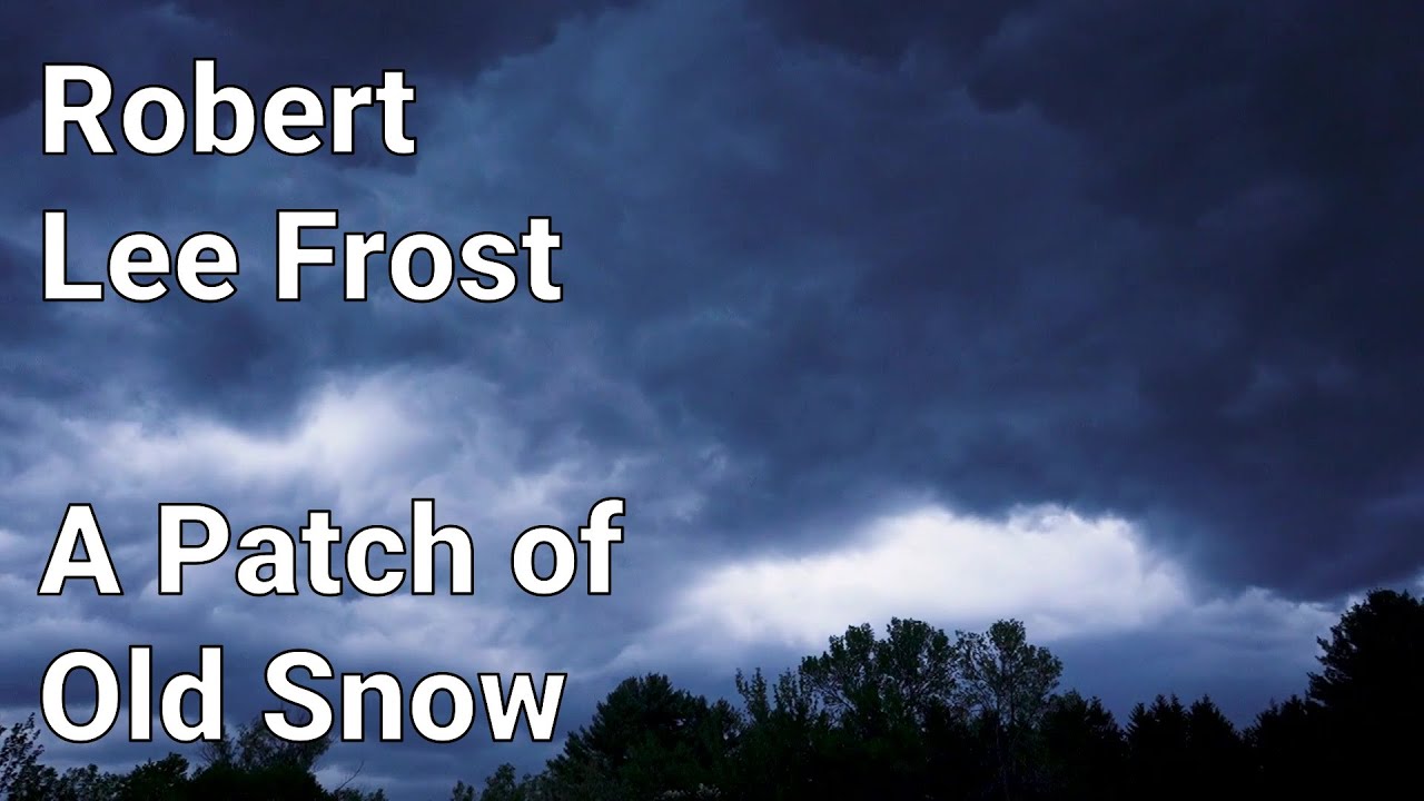 Robert Lee Frost - A Patch of Old Snow - YouTube