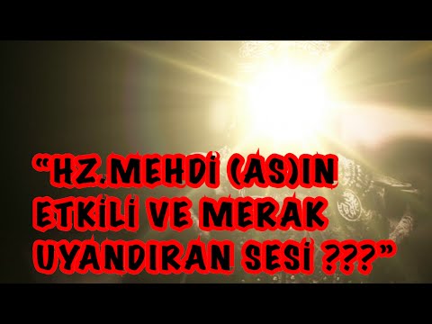 Hz.Mehdi’nin Sesi !!