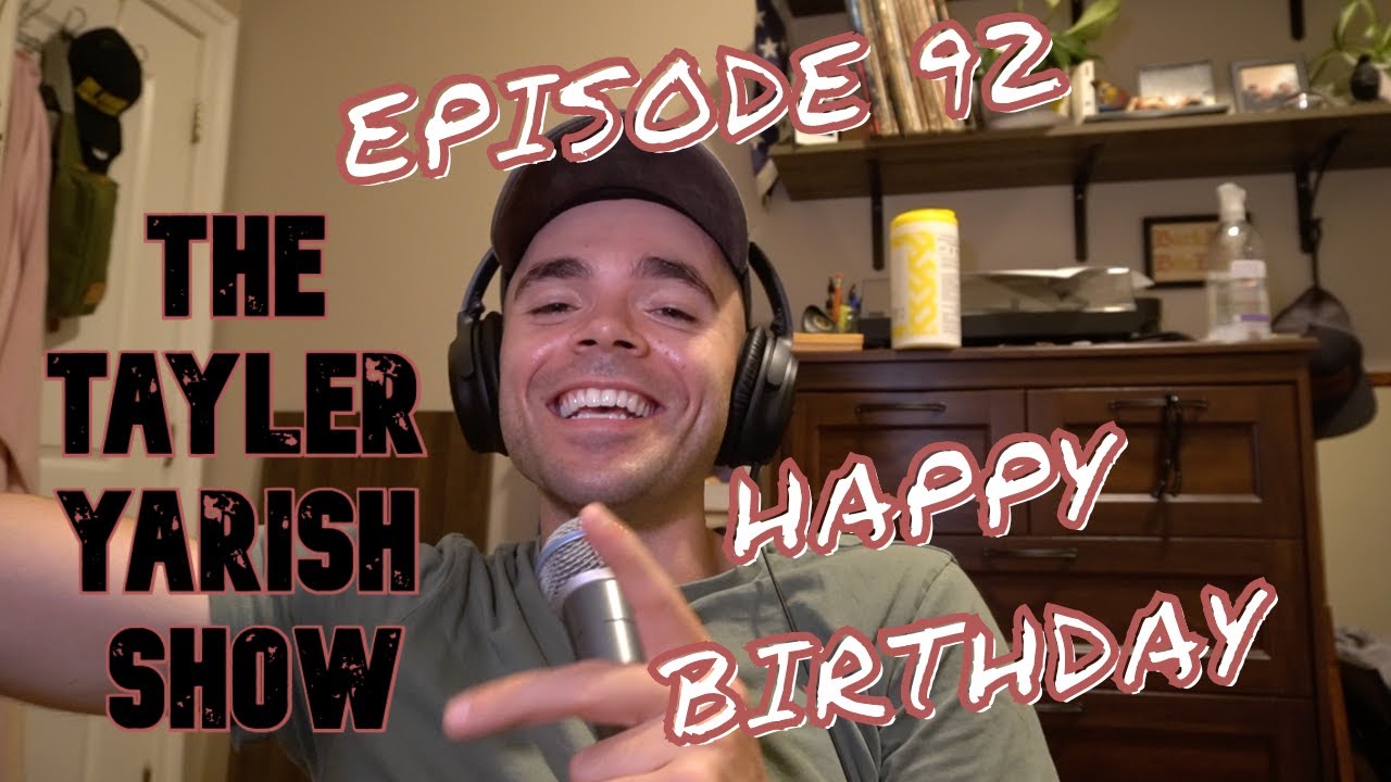 The Tayler Yarish Show 92- Happy Birthday - YouTube