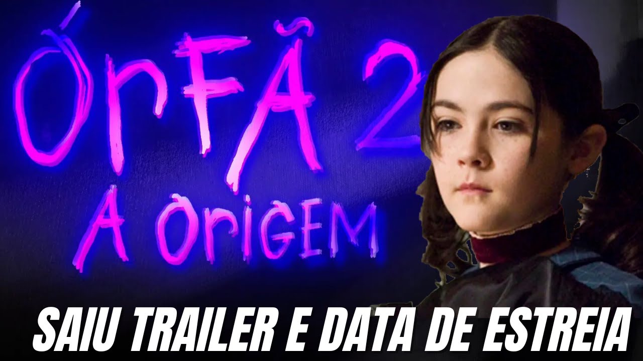 SAIU O TRAILER E DATA DE ESTREIA DE "ÓRFÃ 2 A ORIGEM" - YouTube