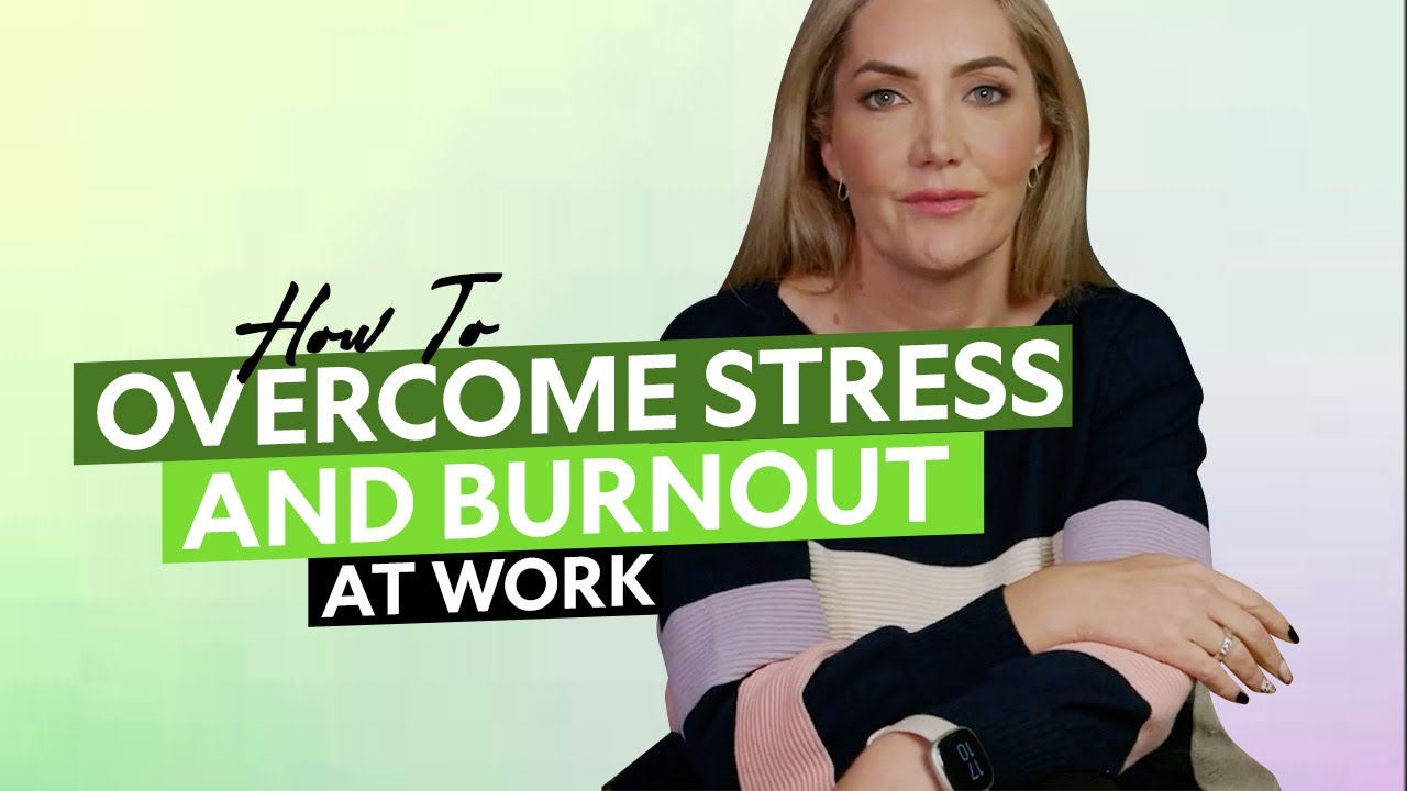 How to overcome STRESS and BURNOUT at WORK - YouTube