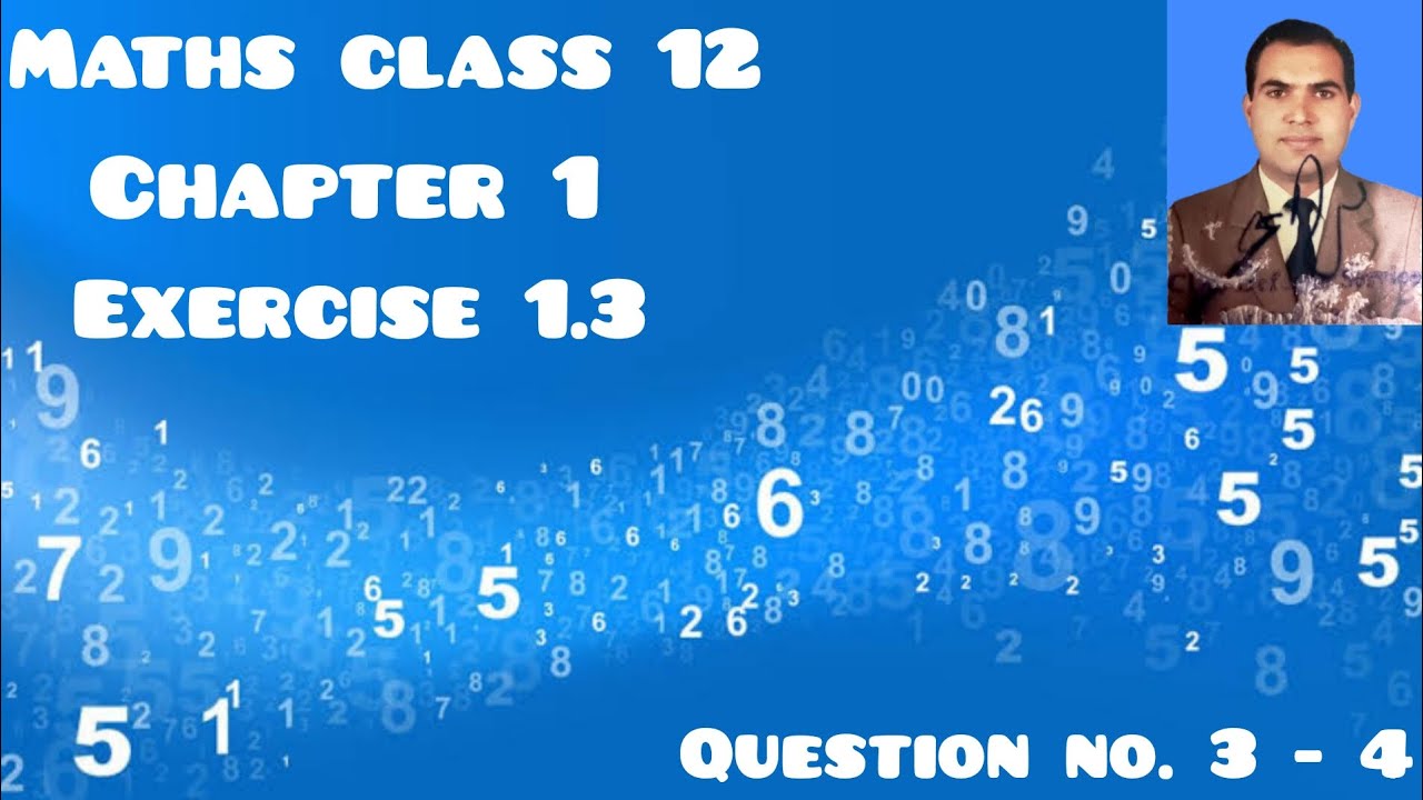 Maths class 12 Chapter 1 exercise 1.3 Question no. 3 and 4 - YouTube