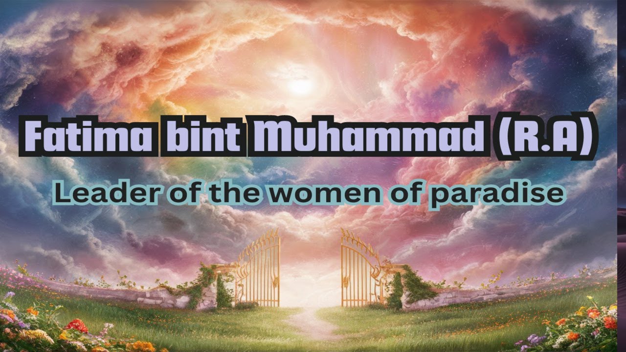 Fatima bint Muhammad (R.A) - Leader of the women of Paradise - YouTube
