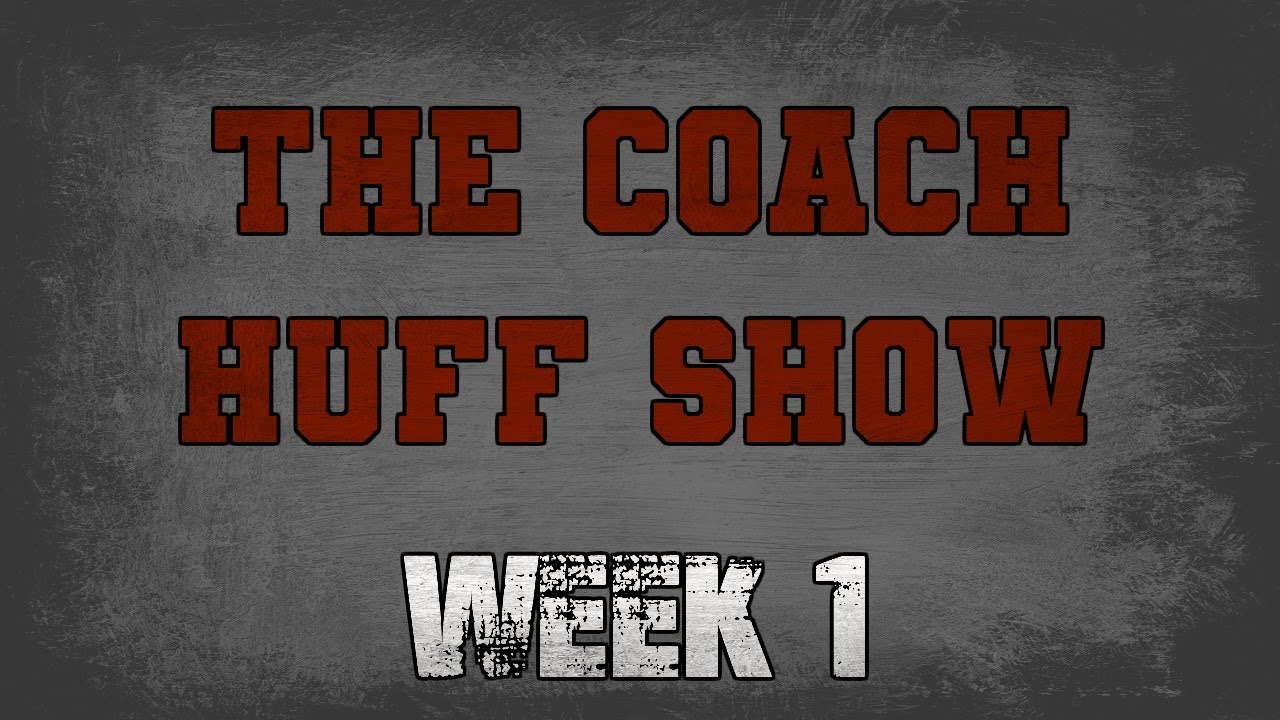 The Coach Huff Show | Week 1 - YouTube