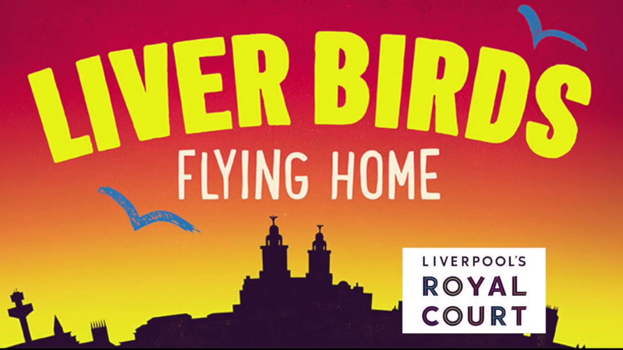 Liver Birds Flying Home at Royal Court - The Guide Liverpool - YouTube