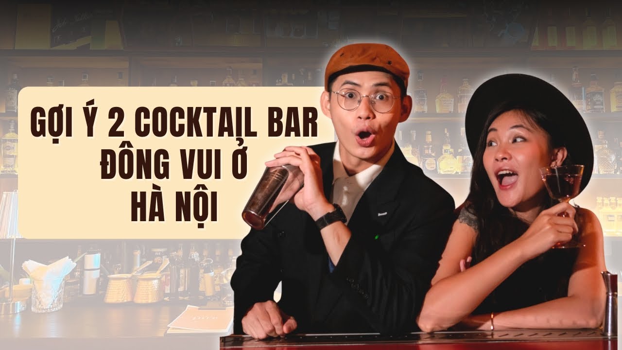 Gợi ý 2 cocktail bar cho team hướng ngoại ở HÀ NỘI nha! # ...