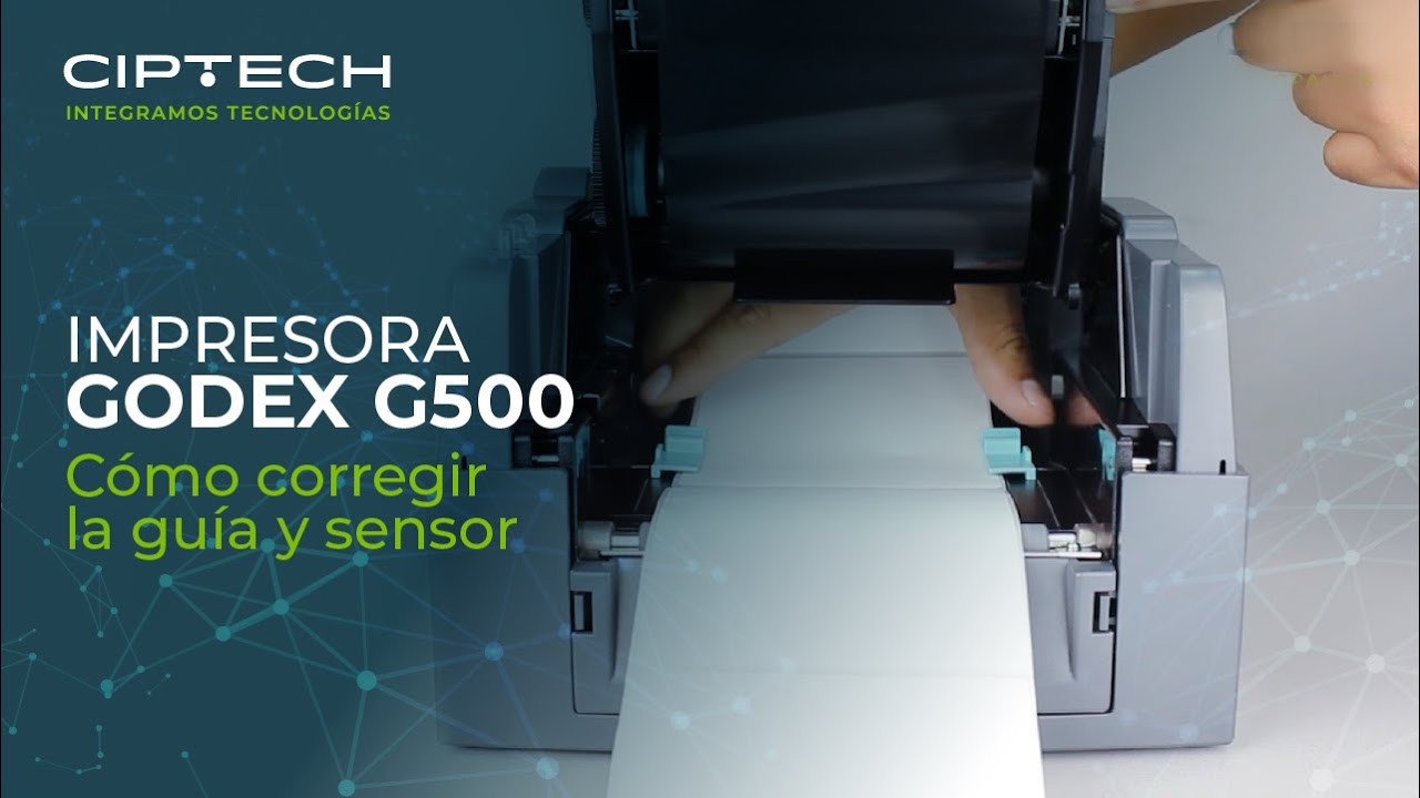 Cómo corregir la guía y sensor en la impresora GODEX G500 | CIPTECH ...