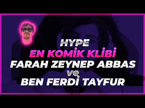 FARAH ZEYNEP ABBAS ve BEN FERDİ TAYFUR - (EN KOMİK HYPE KLİBİ)