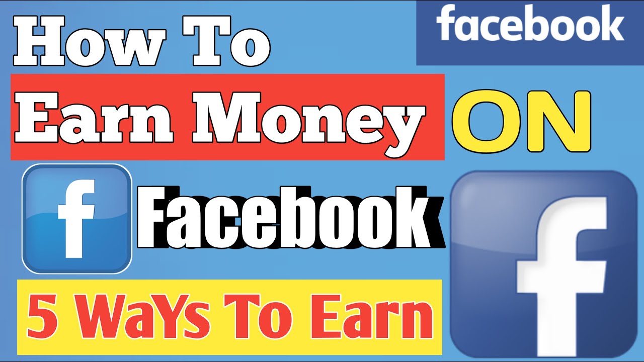 How To Earn Money From Facebook ∣5 Ways To Earn Money On Facebook - YouTube