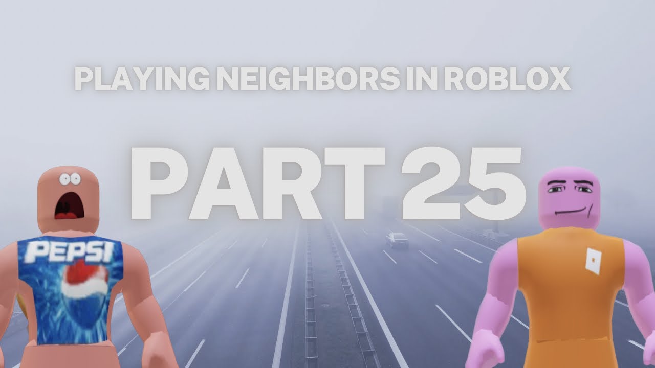 Playing neighbors in Roblox part 25 - YouTube