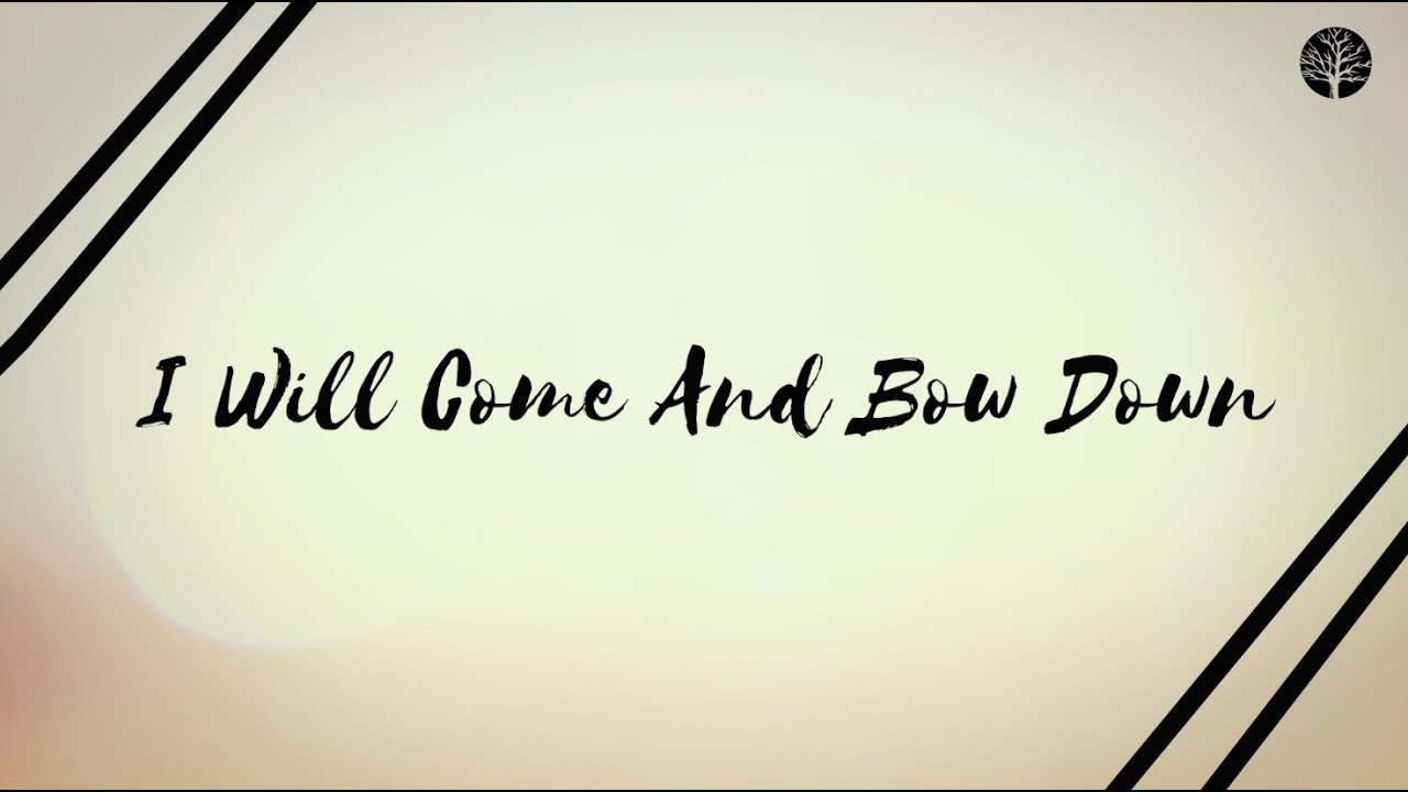 INSTRUMENTAL I WILL COME AND BOW DOWN YouTube instrumental-i-will-come-and-bow-down-youtube