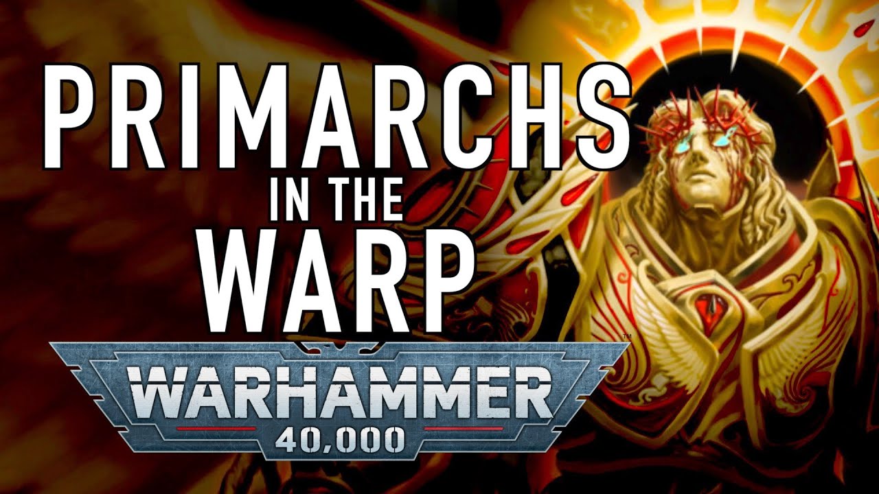 Which Primarch are in the Warp Warhammer 40K For the Greater WAAAGH ...