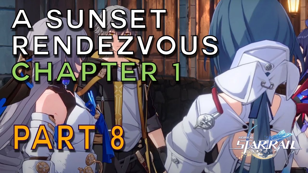 Honkai Star Rail | Chapter 1 | A Sunset Rendezvous - Part 8 - YouTube