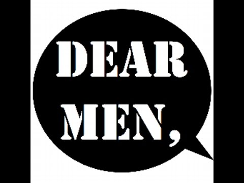 Dear men - YouTube