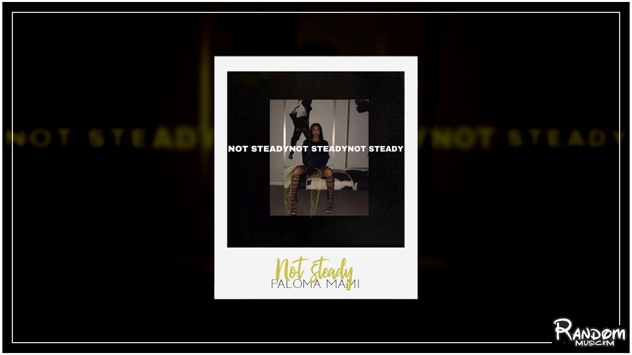 Paloma Mami - Not steady (audio) - YouTube