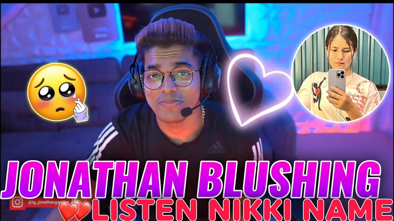 Jonathan Gaming Blushing On Nikki Name 😜 | Jonathan Gf Reveal 😲 ...