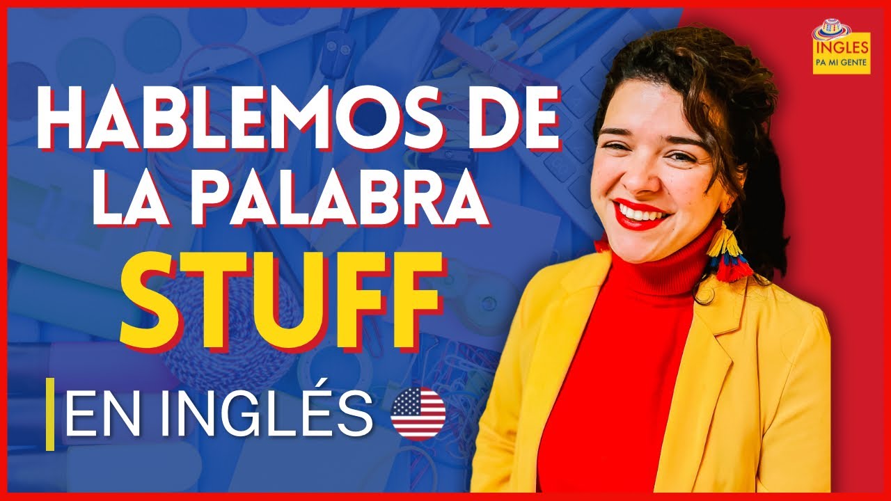 ¿Has escuchado la palabra STUFF? Esto es lo que significa 🇺🇸 - Inglés ...