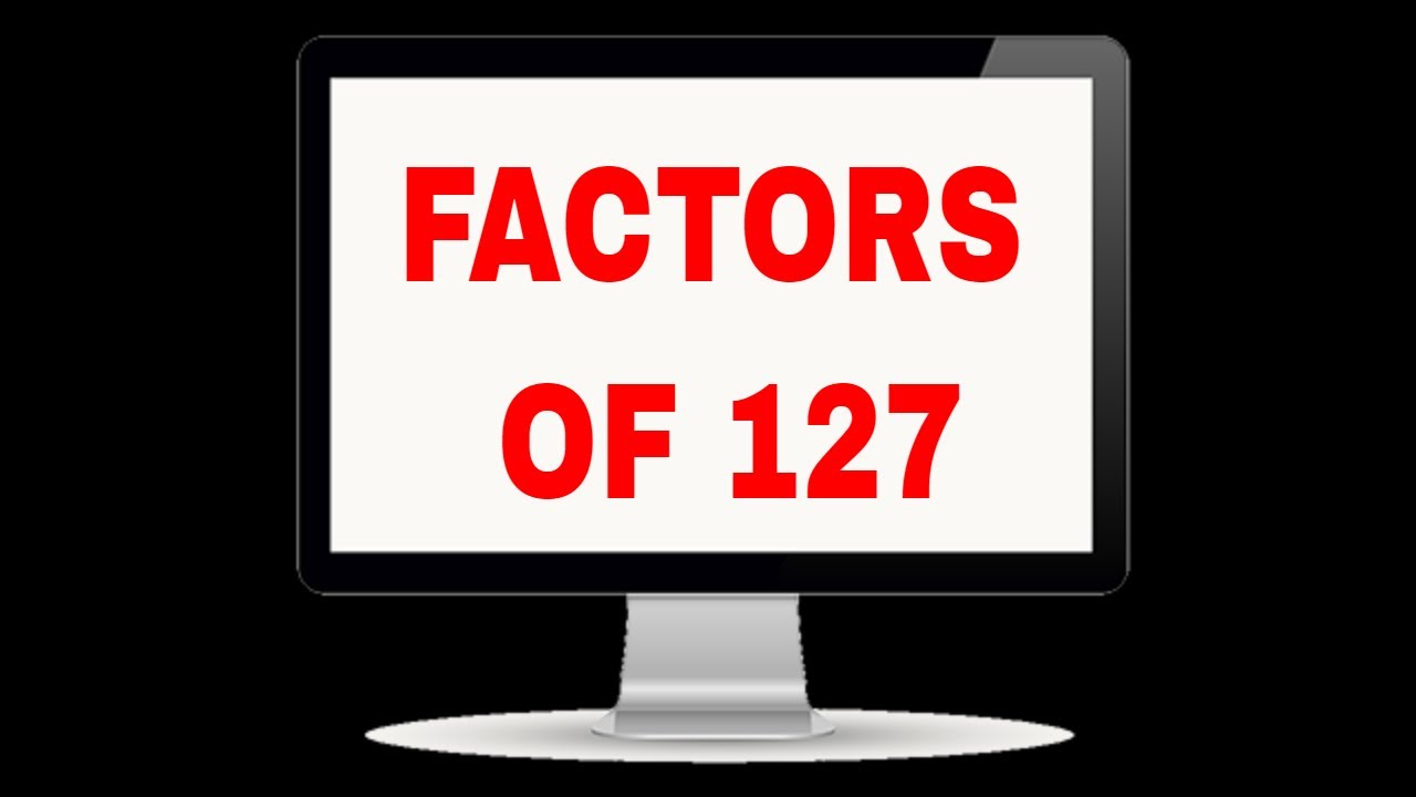Factors of 127 - YouTube