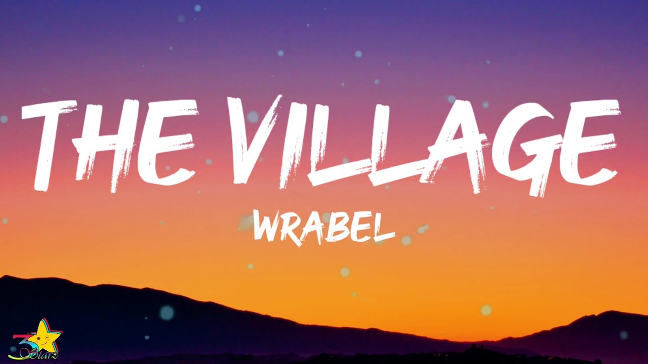 Wrabel - The Village (Lyrics) |Theres something wrong in the village ...