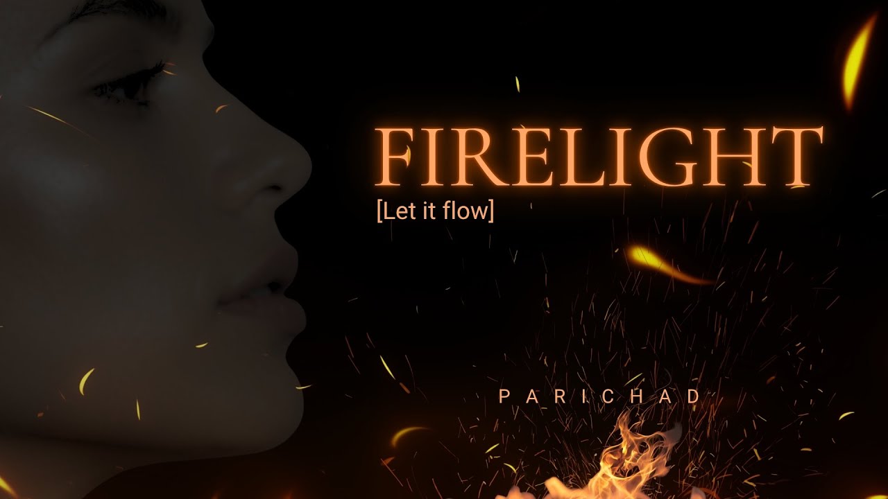 Firelight (Let it Flow) (feat. Parichad)