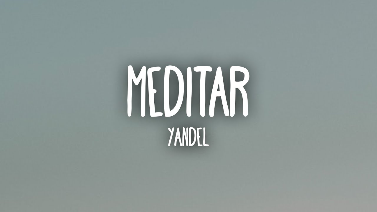 Yandel - Meditar (Letra/Lyrics) - YouTube