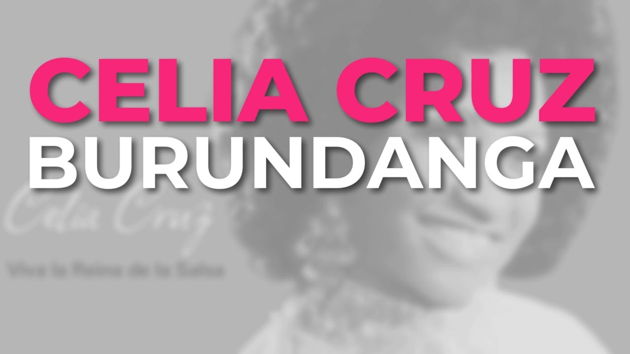 Celia Cruz - Burundanga (Audio Oficial) - YouTube Music