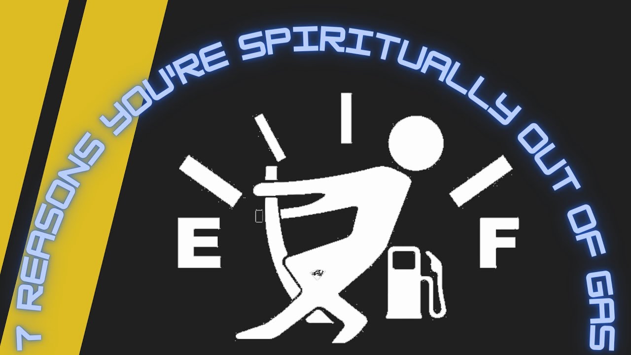 7 Reasons Your Spiritual Gas Tank Is On Empty - Come Empty & Leave Full ...