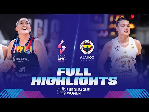 LDLC ASVEL Feminin v Fenerbahce Alagoz Holding | Full Game Highlights | EuroLeague Women 2023-24