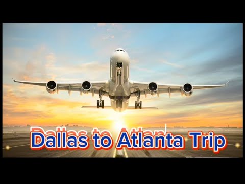 Dallas to Atlanta Trip // Fly High // Flight Journey // Vacation Mode # ...
