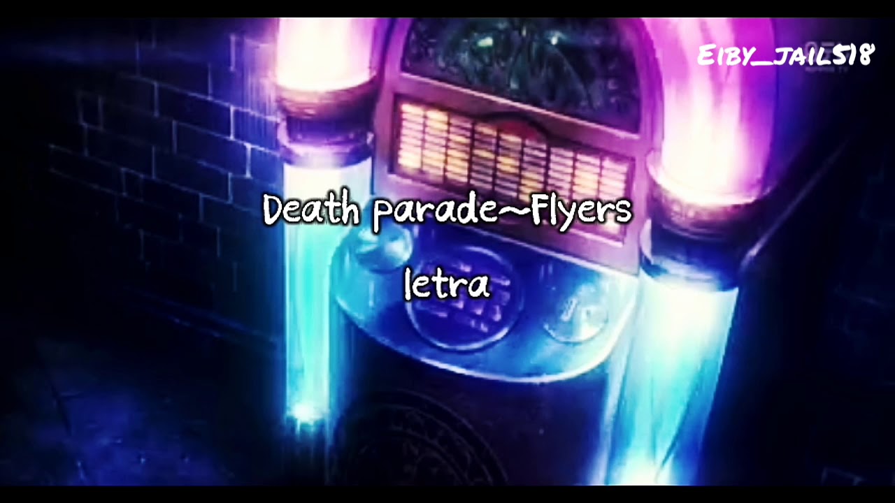 Death parade - Opening [ letra ] ~ Flyers - YouTube