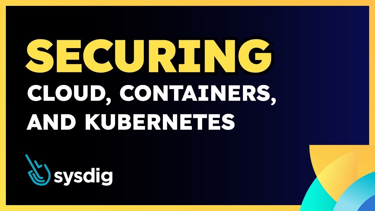 Securing Cloud, Containers, and Kubernetes - YouTube