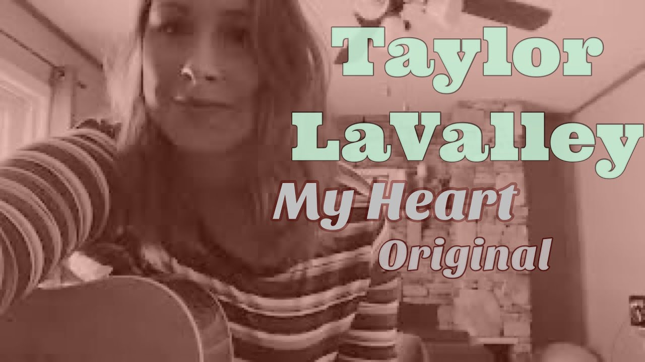 Taylor LaValley - My Heart - Original - YouTube
