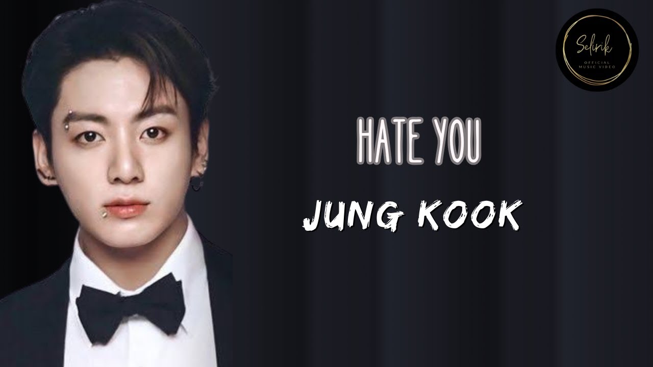 Jung Kook-Hate You (Music Lyric Video) - YouTube