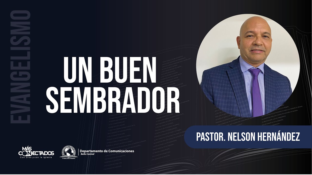 UN BUEN SEMBRADOR | Pastor Nelson Hernández - YouTube