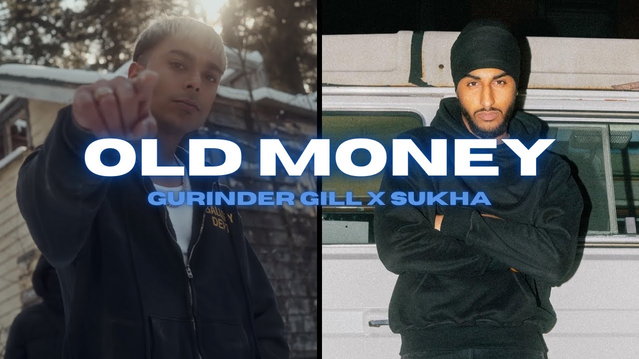 OLD MONEY - AP DHILLON | GURINDER GILL x SUKHA AI | NEW PUNJABI SONGS ...