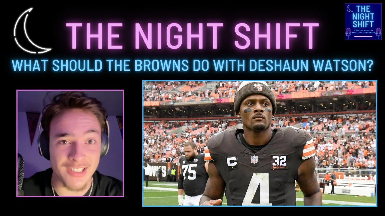 What should the Browns do with Deshaun Watson? | The Night Shift ...