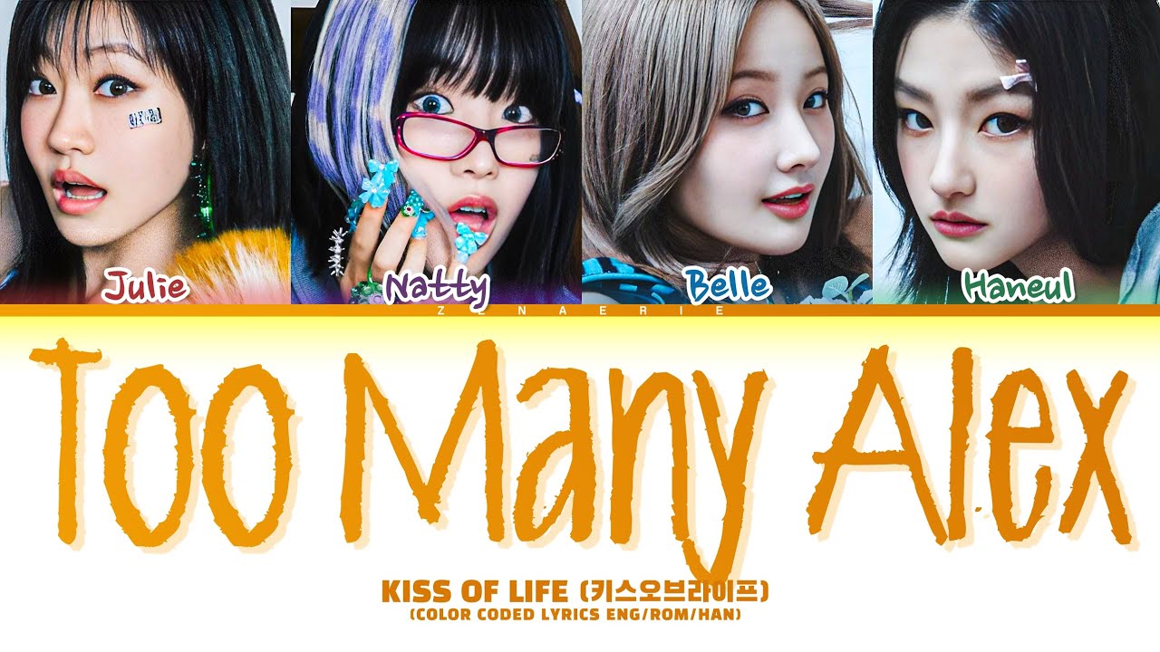 KISS OF LIFE (키스오브라이프) 'TOO MANY ALEX' (Color Coded Lyrics) - YouTube