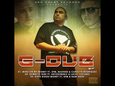 G DUB DOWN TO RIDE FT LUCKY LUCIANO , SKITZOFRENIC