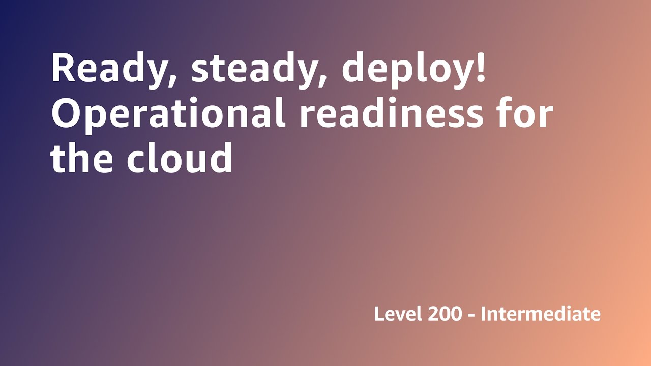 AWS Summit ANZ 2022 - Ready, steady, deploy! Operational readiness for the cloud (SYS5) - YouTube