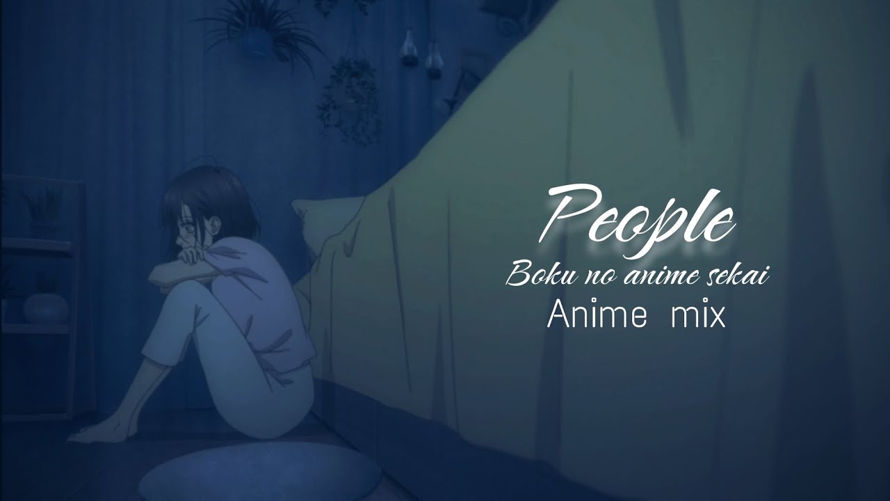 Anime Mix MV [People - Remix] - YouTube