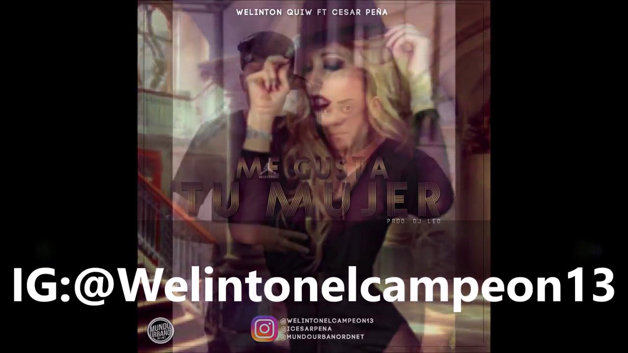 wellington quiw - Me gusta tu Mujer (Audio Oficial) 2017 - YouTube