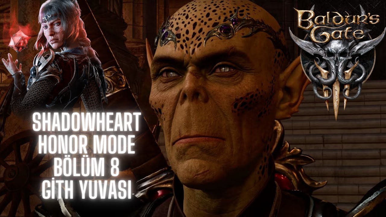 Baldurs Gate 3 ShadowHeart Honor Mod Bölüm 8 | Gith Yuvası - YouTube