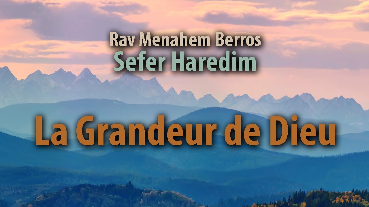 La Grandeur de Dieu - Sefer Haredim - Rav Menahem Berros - YouTube