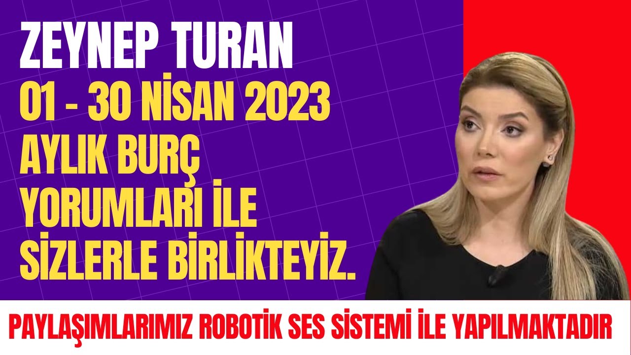 Zeynep Turan I 01 - 30 Nisan 2023 I Aylık Burç Yorumları I Astroloji ve ...