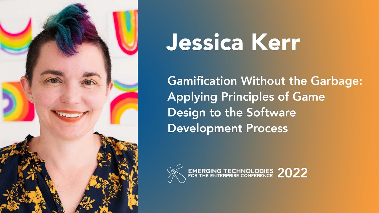 Jessica Kerr — Gamification without the Garbage: Applying Principles of ...